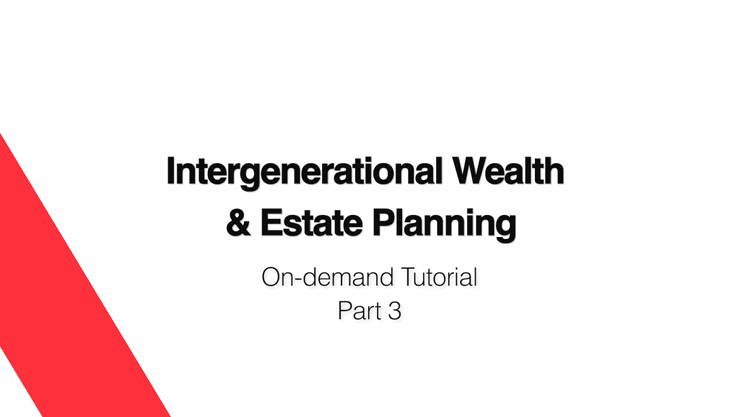 Intergenerational Wealth & Estate Planning - Part Three - McCullough ...